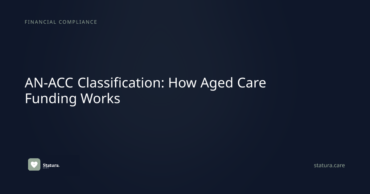 AN-ACC Classification: How Aged Care Funding Works — Statura Care