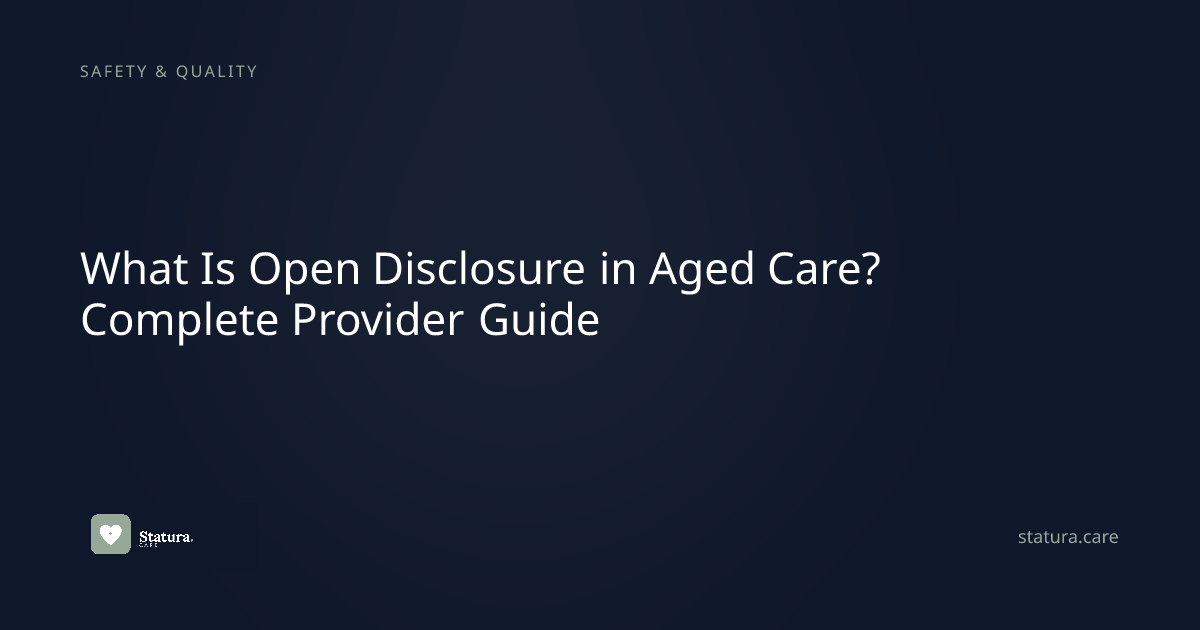 What Is Open Disclosure in Aged Care? Complete Provider Guide — Statura ...
