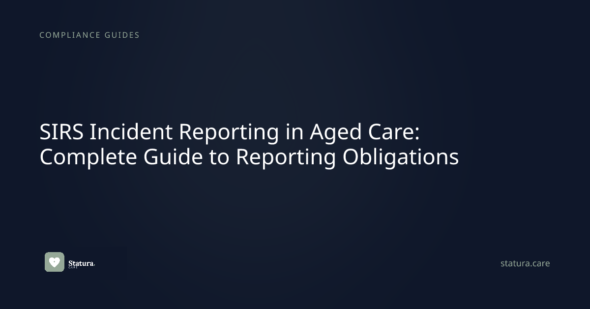 SIRS Incident Reporting in Aged Care: Complete Guide to Reporting ...